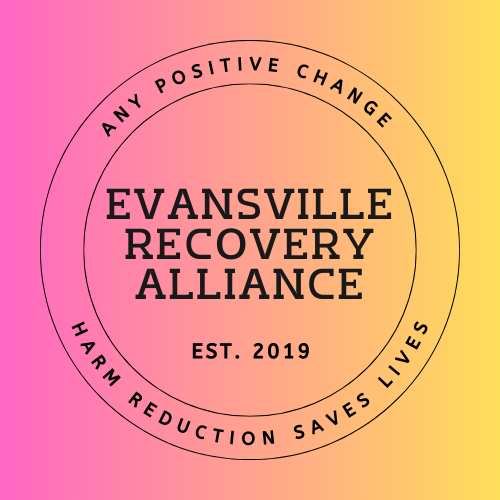EVANSVILLE RECOVERY ALLIANCE – HARM REDUCTION – ADVOCACY – DIGNITY